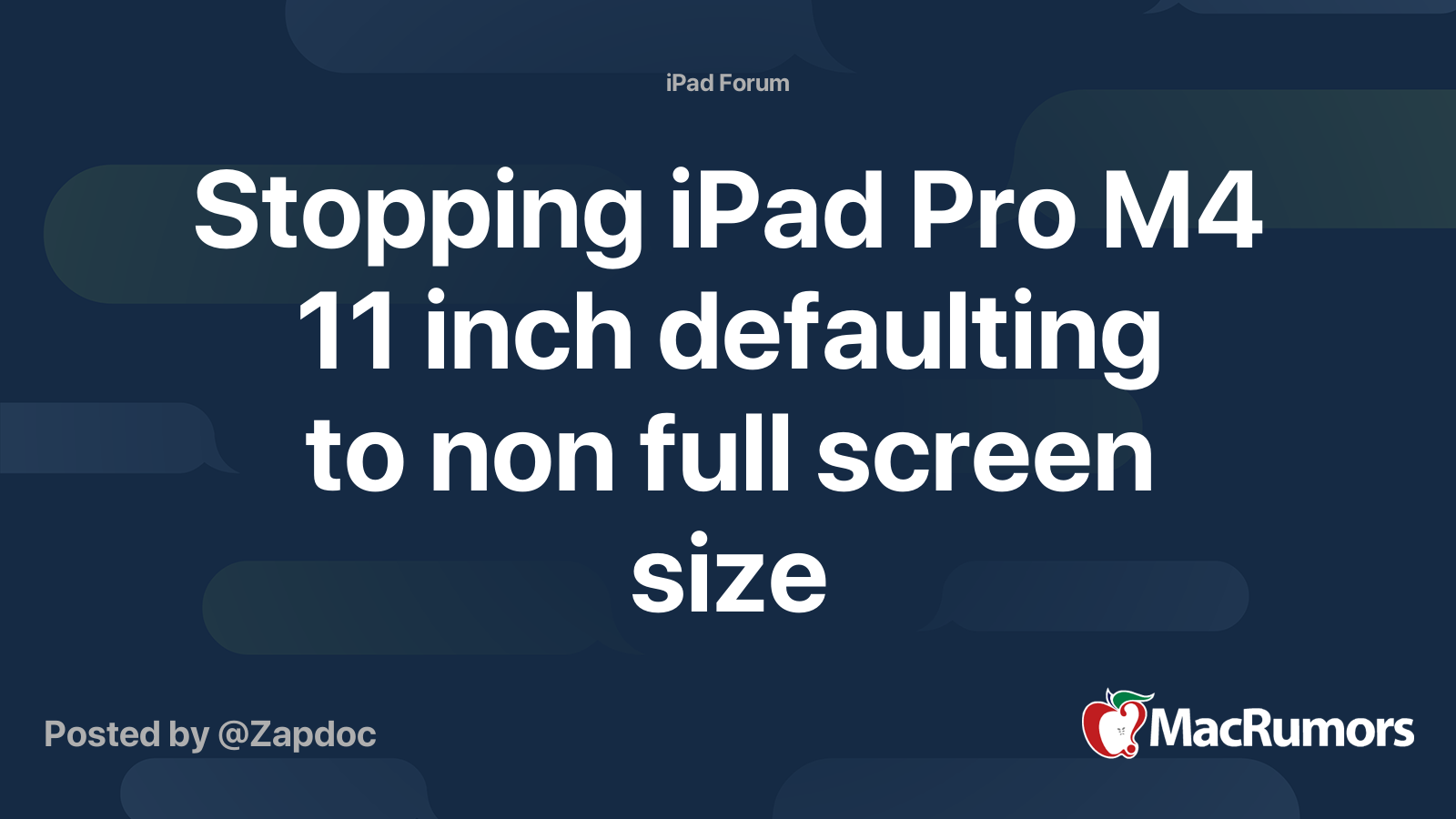 Stopping iPad Pro M4 11 inch defaulting to non full screen size | MacRumors Forums