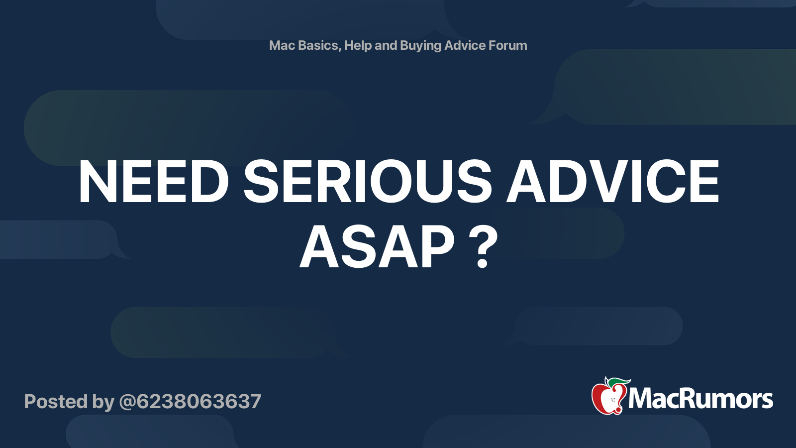 NEED SERIOUS ADVICE ASAP 🥲 | MacRumors Forums