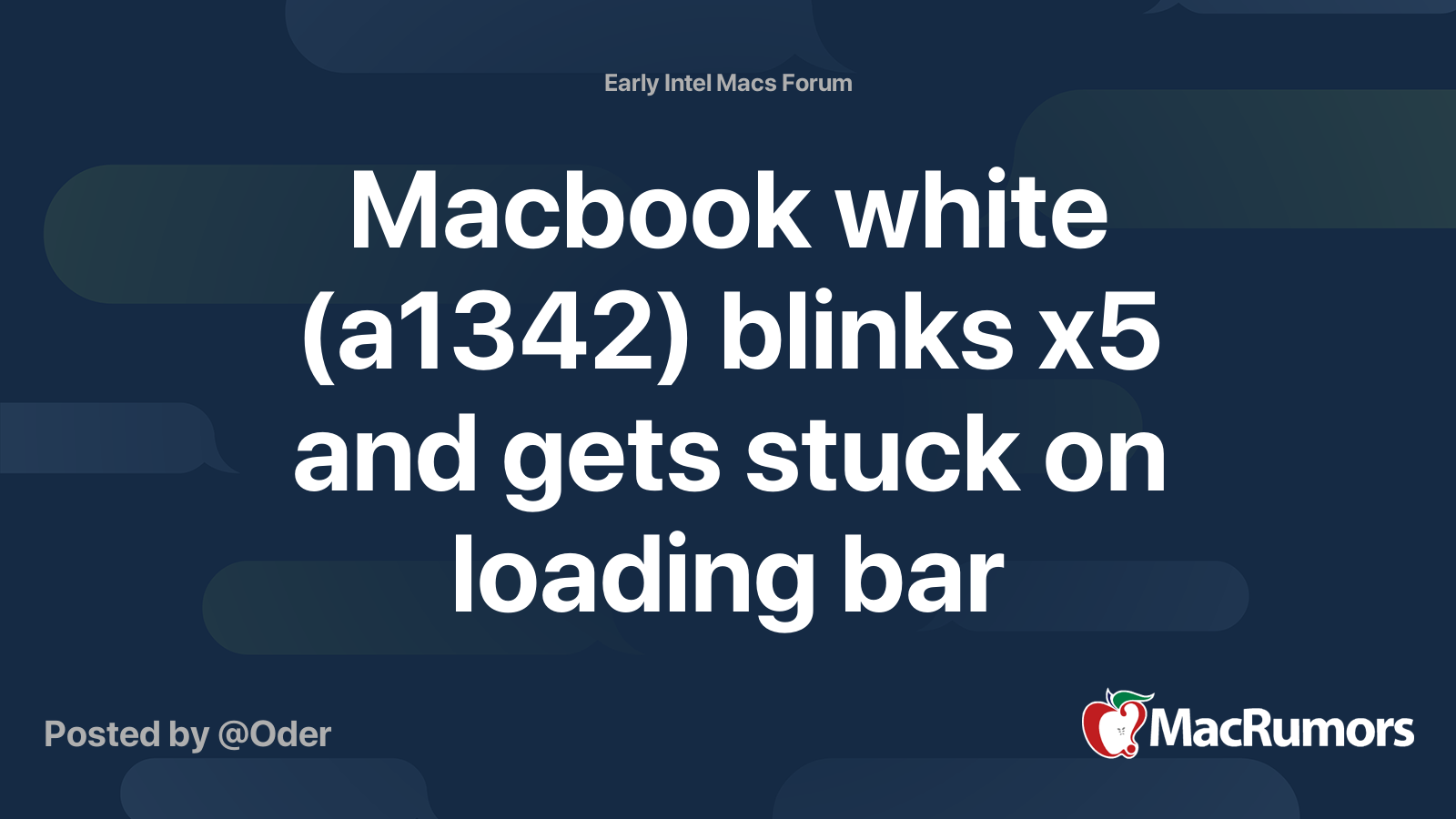 Macbook white (a1342) blinks x5 and gets stuck on loading bar | MacRumors Forums