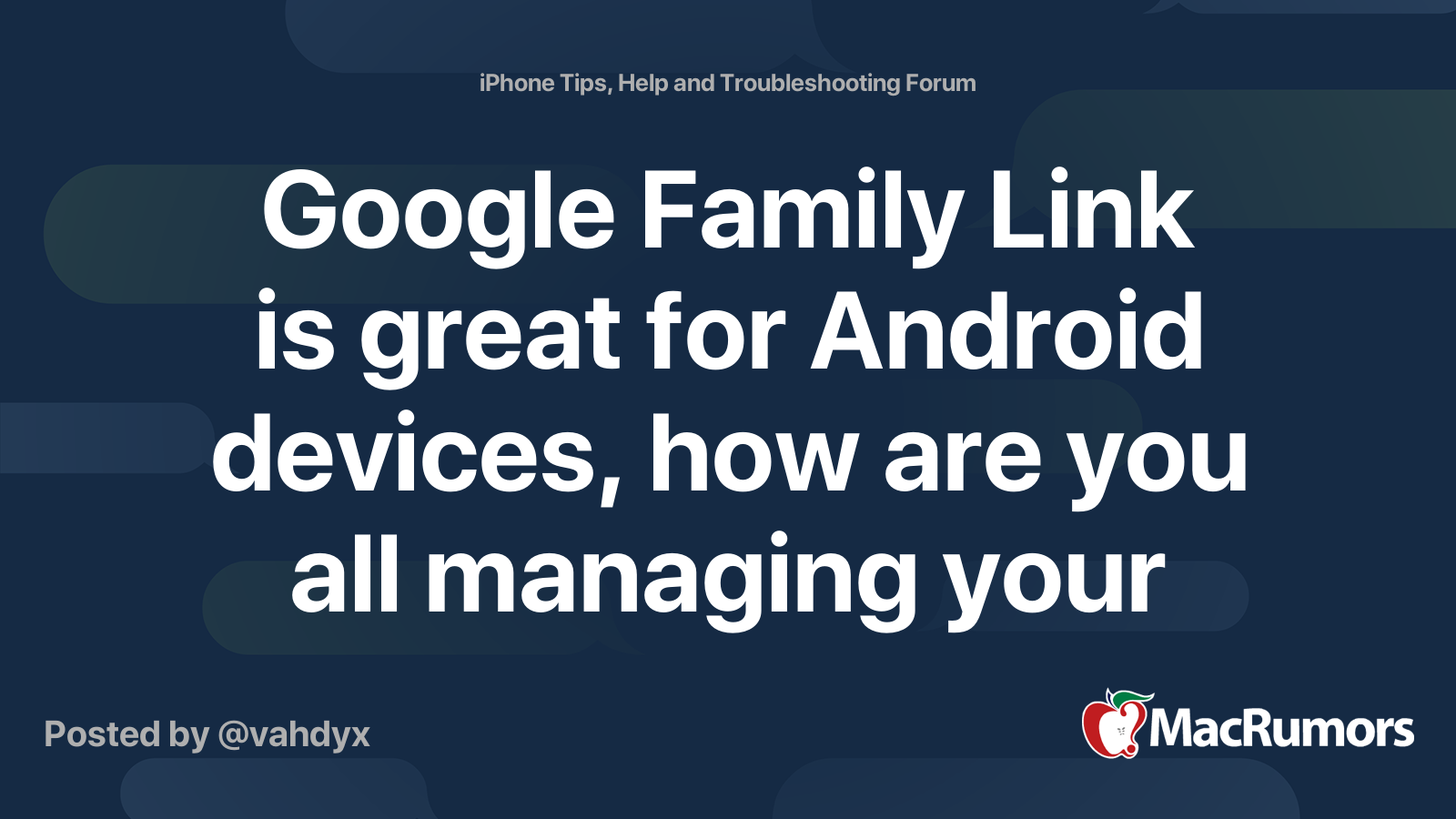 Google Family Link is great for Android devices, how are you all ...