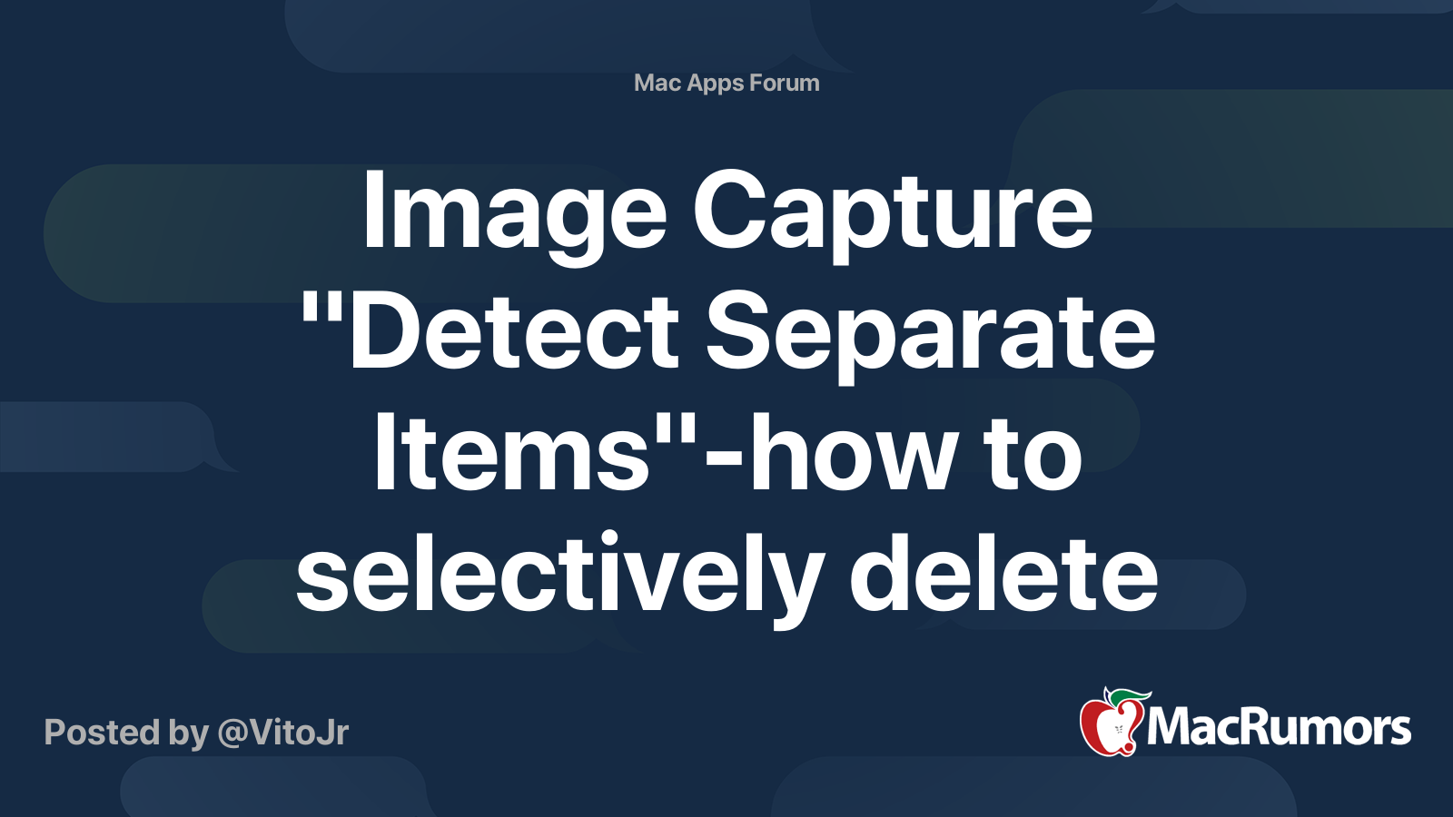 Image Capture "Detect Separate Items"-how to selectively delete | MacRumors Forums