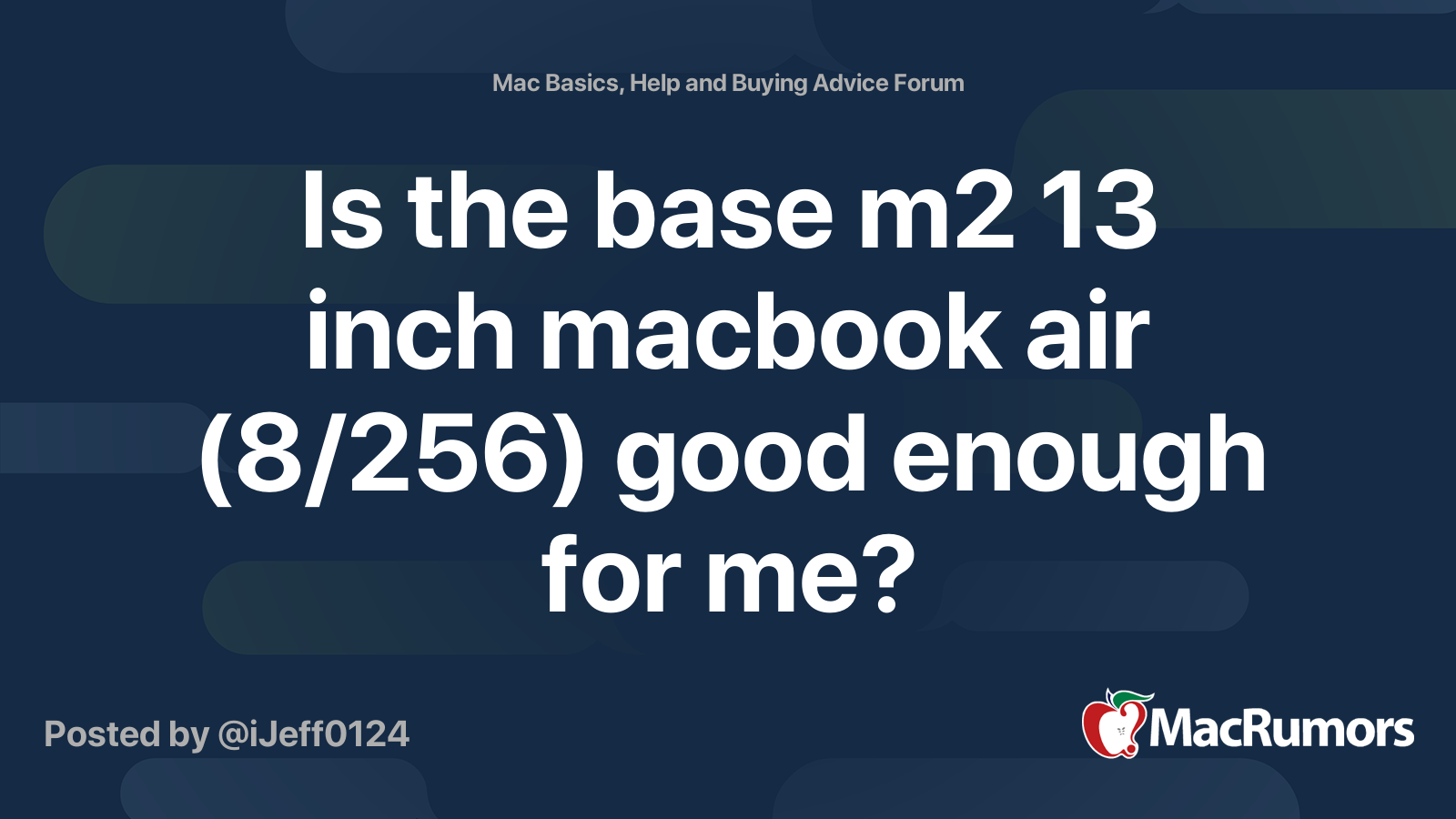 Is the base m2 13 inch macbook air (8/256) good enough for me? | MacRumors Forums