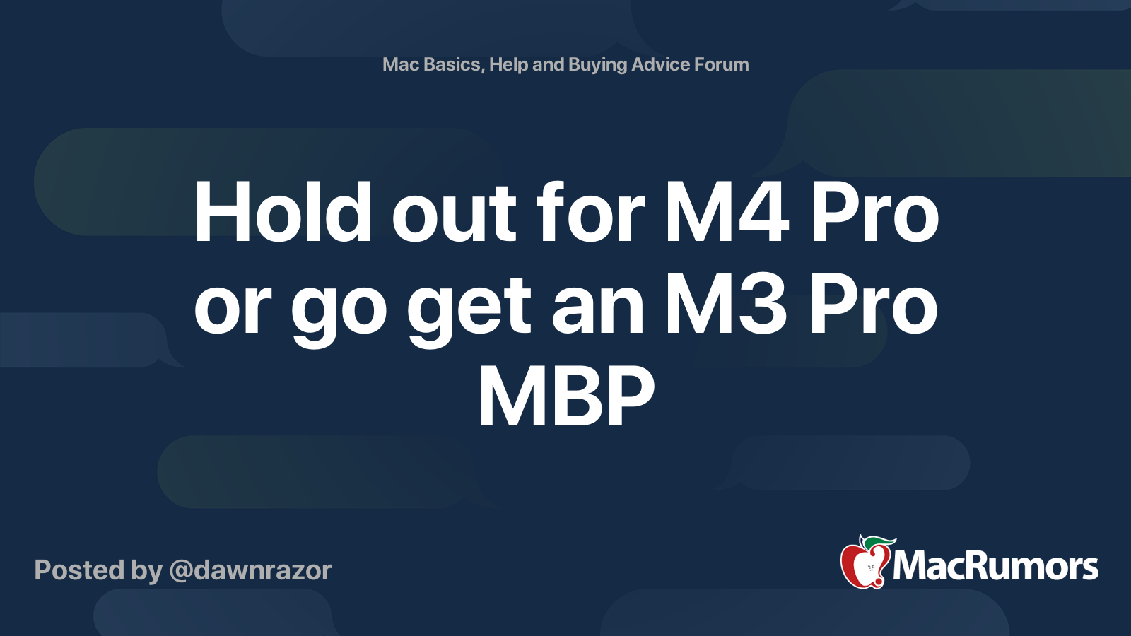 Hold out for M4 Pro or go get an M3 Pro MBP | MacRumors Forums