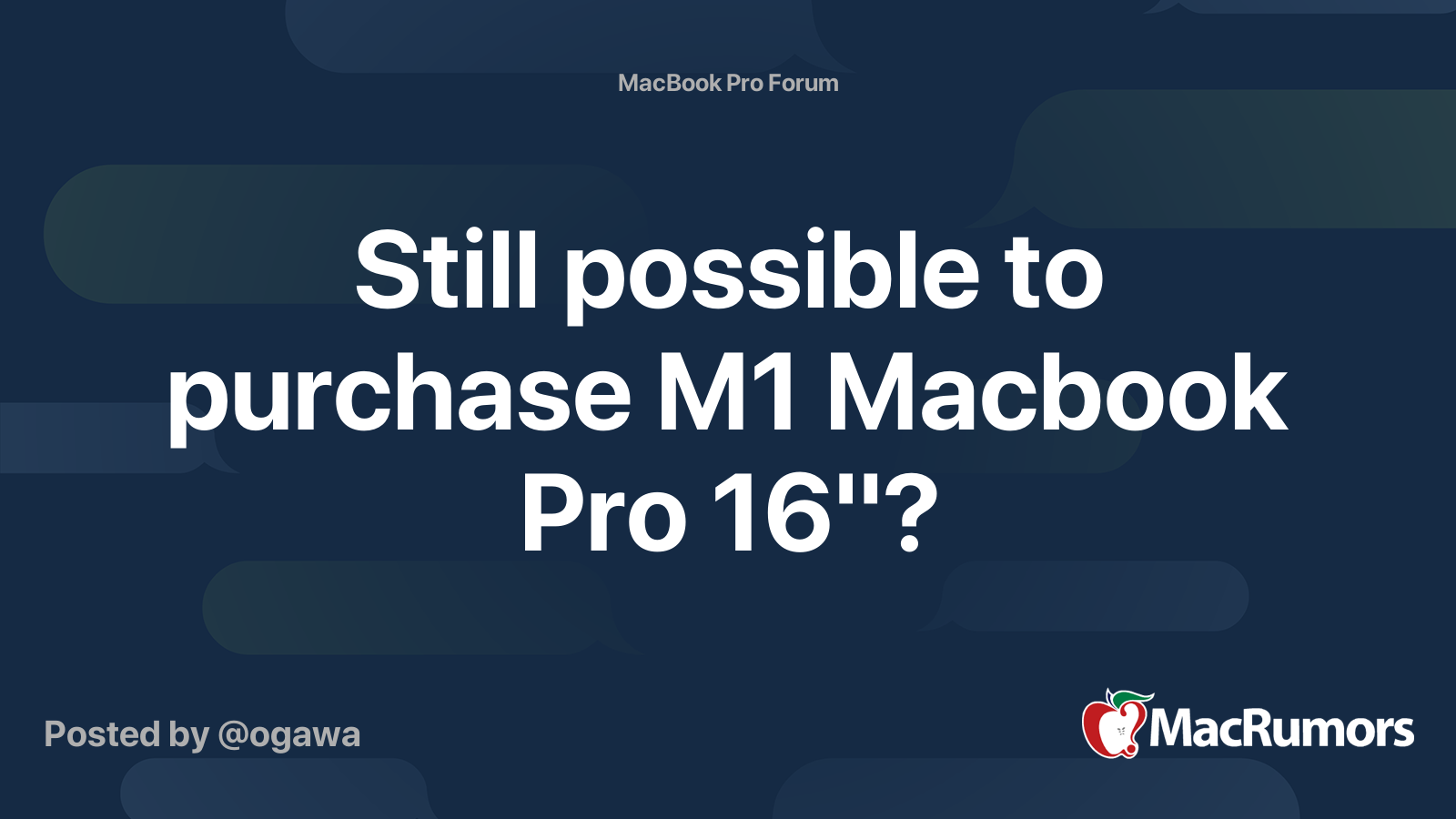 Still possible to purchase M1 Macbook Pro 16"? | MacRumors Forums