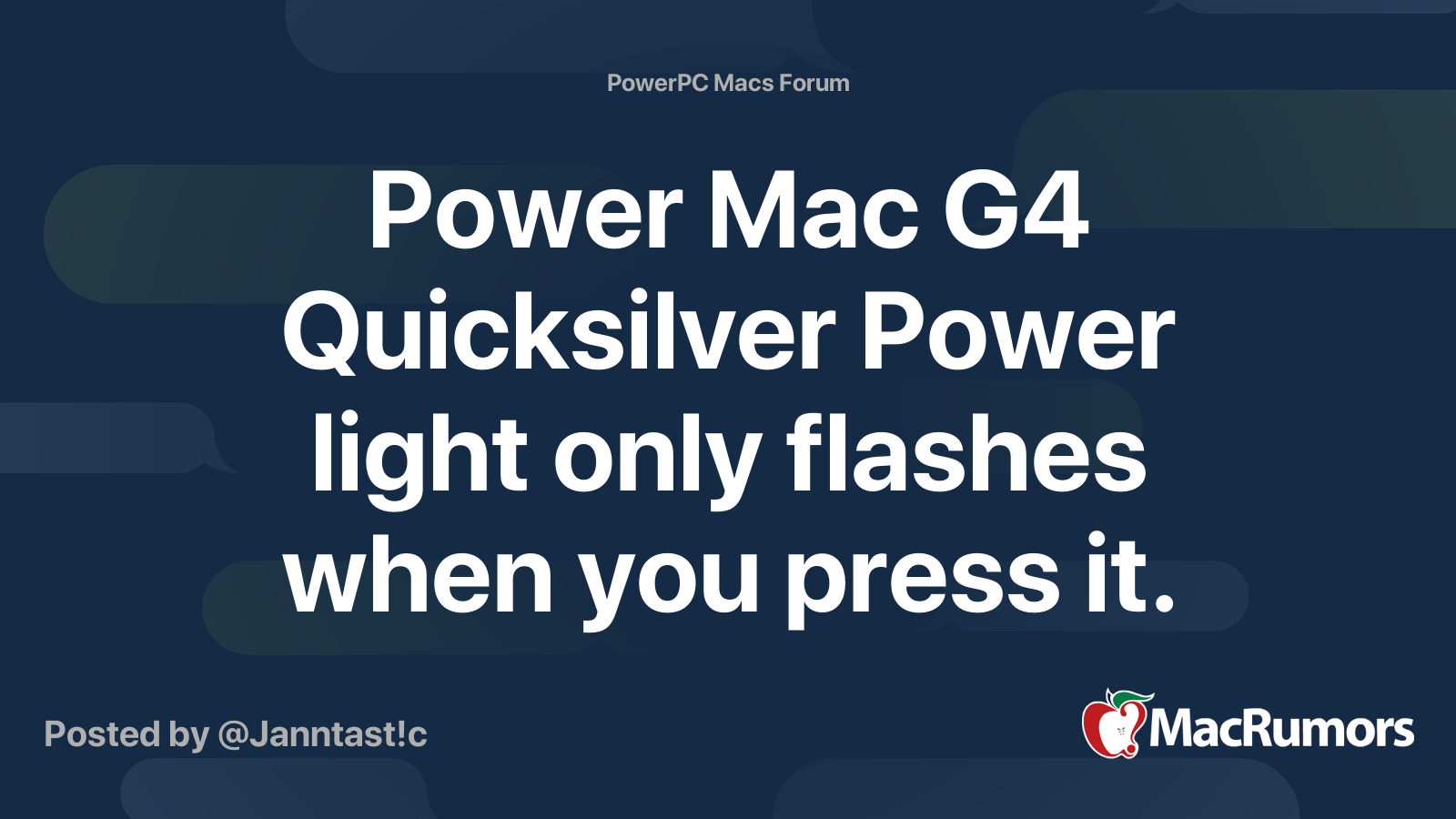 Power Mac G4 Quicksilver Power light only flashes when you press it. | MacRumors Forums