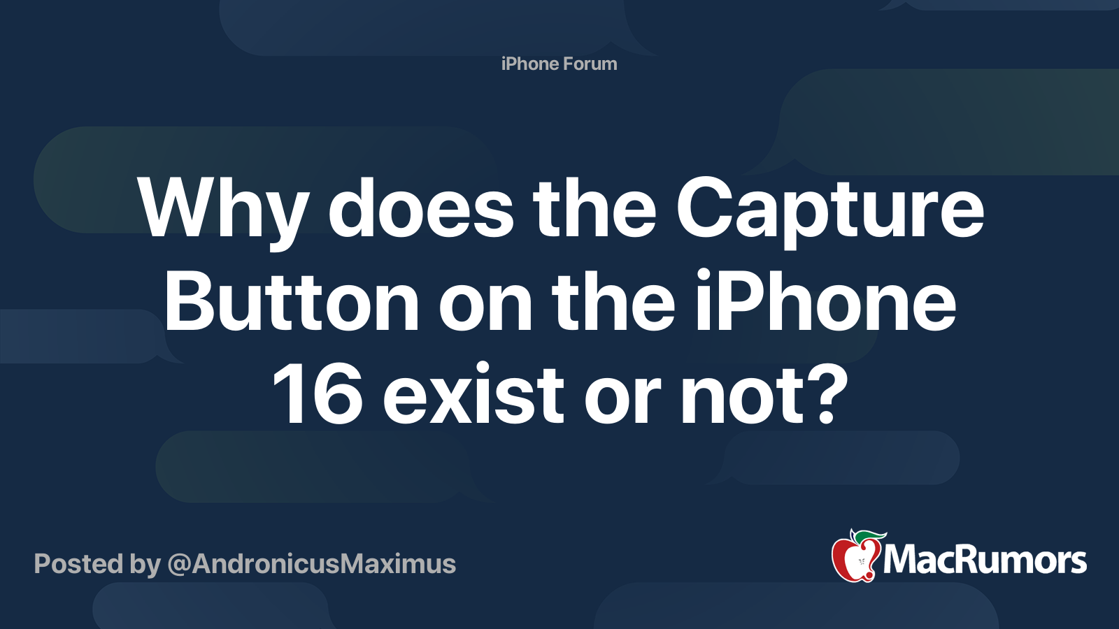 Why does the Capture Button on the iPhone 16 exist or not? | MacRumors Forums