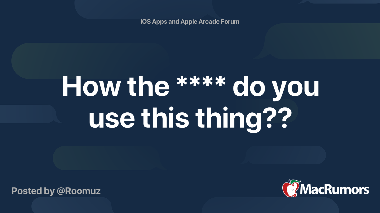 How the **** do you use this thing?? | MacRumors Forums