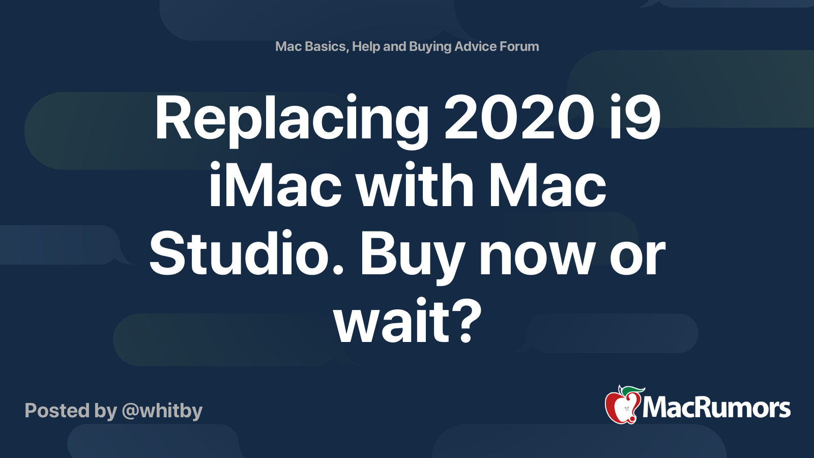 Replacing 2020 i9 iMac with Mac Studio. Buy now or wait? | MacRumors Forums