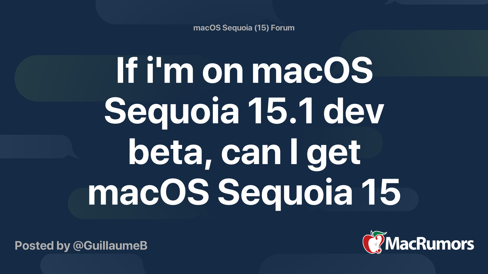 If i'm on macOS Sequoia 15.1 dev beta, can I get macOS Sequoia 15 stable ? | MacRumors Forums