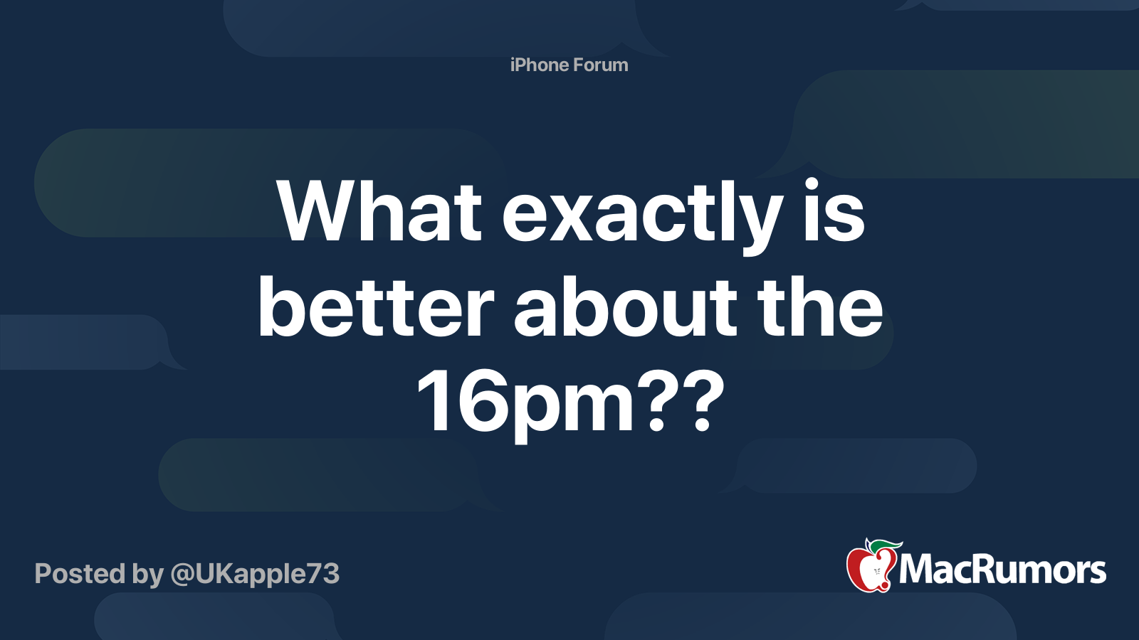 What exactly is better about the 16pm?? | MacRumors Forums