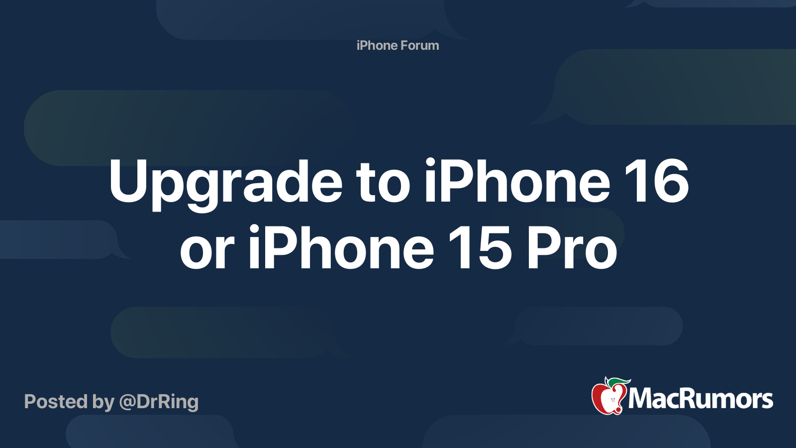 Upgrade to iPhone 16 or iPhone 15 Pro | MacRumors Forums