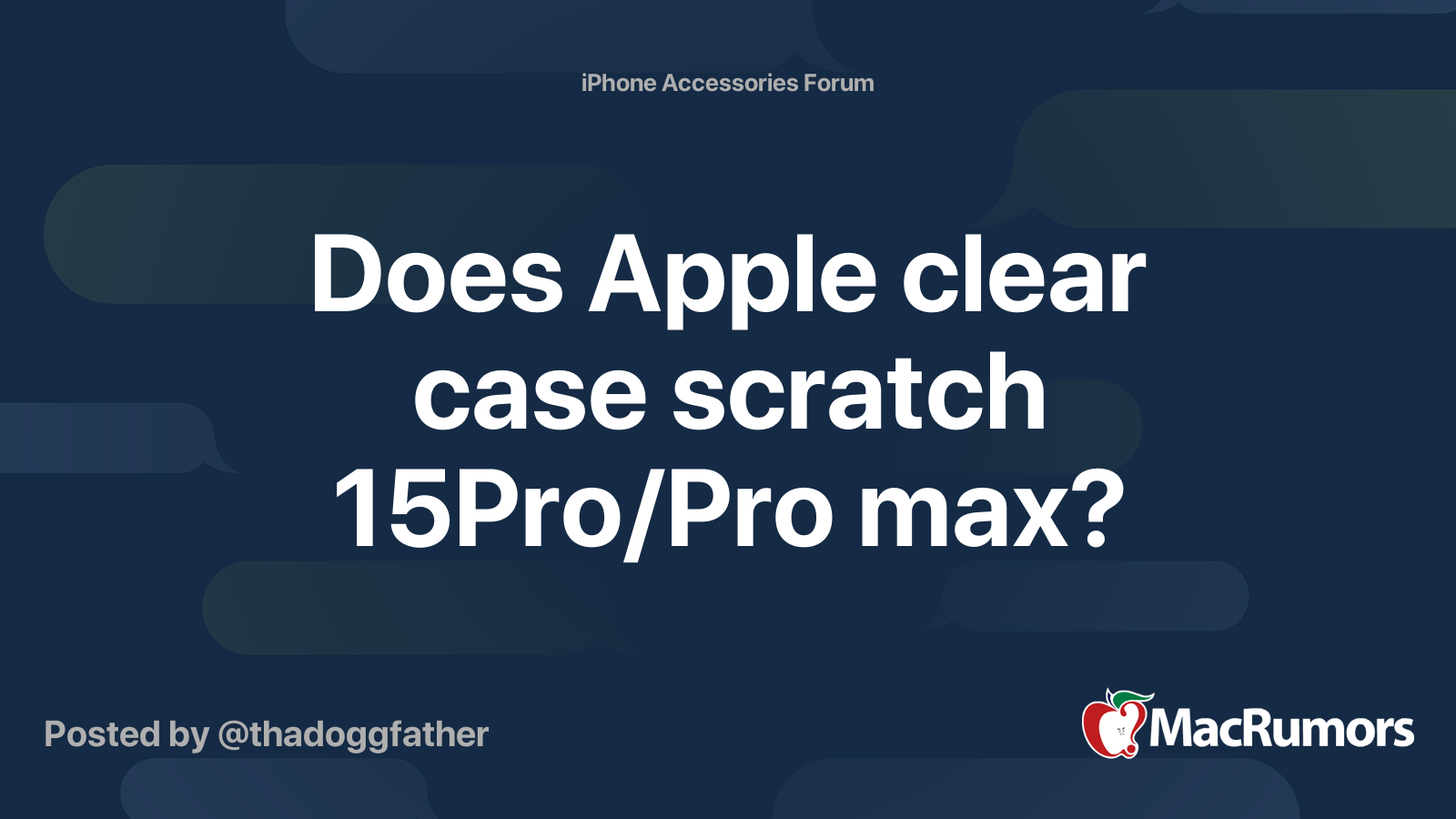 Does Apple clear case scratch 15Pro/Pro max? | MacRumors Forums