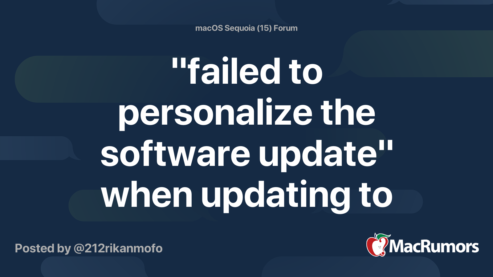 "failed to personalize the software update" when updating to macOS Sequoia | MacRumors Forums