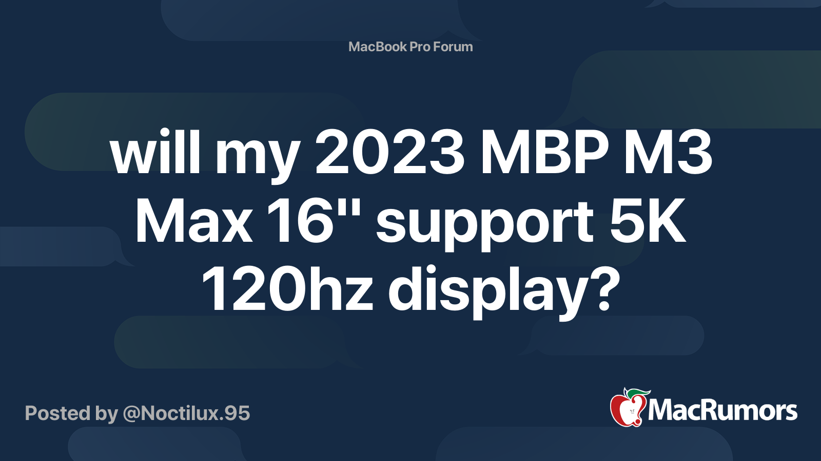 will my 2023 MBP M3 Max 16" support 5K 120hz display? | MacRumors Forums