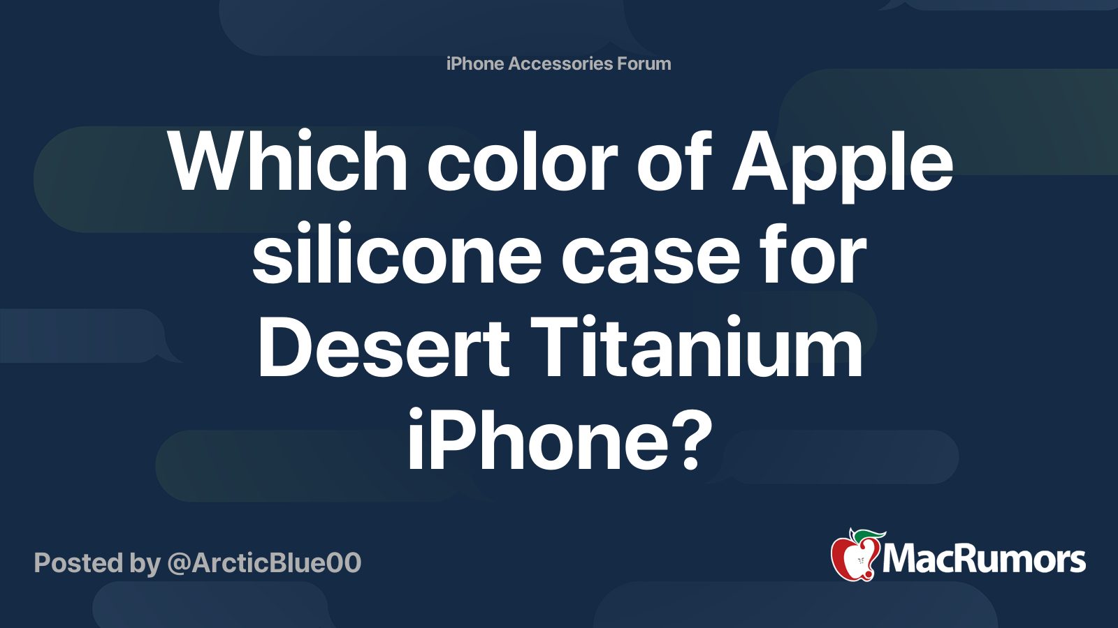 Which color of Apple silicone case for Desert Titanium iPhone ...