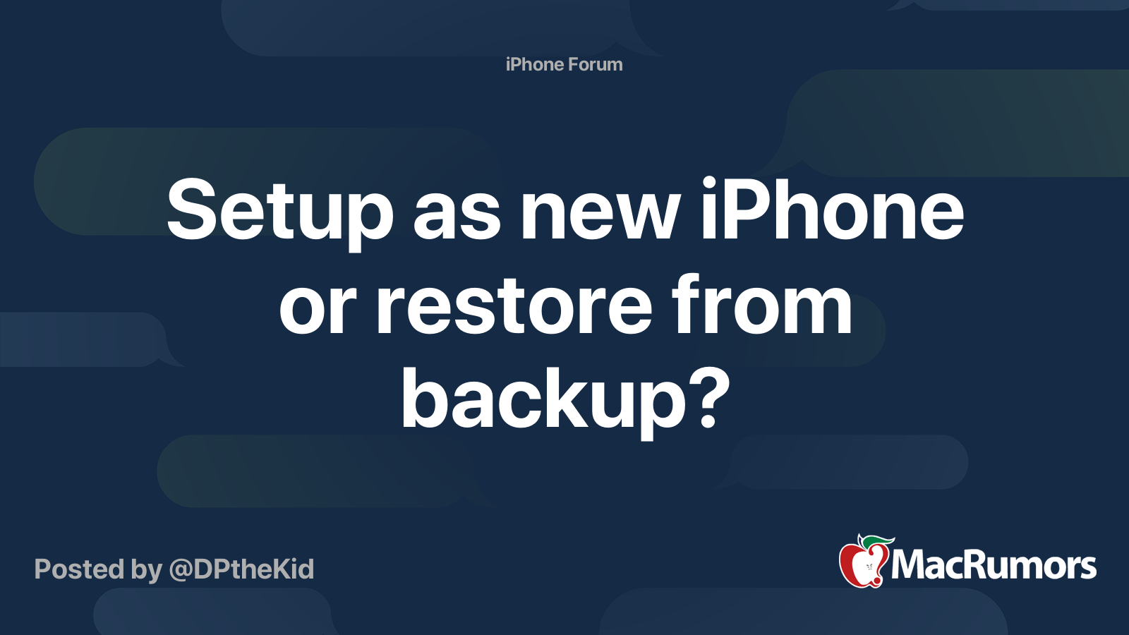 Setup as new iPhone or restore from backup? | MacRumors Forums