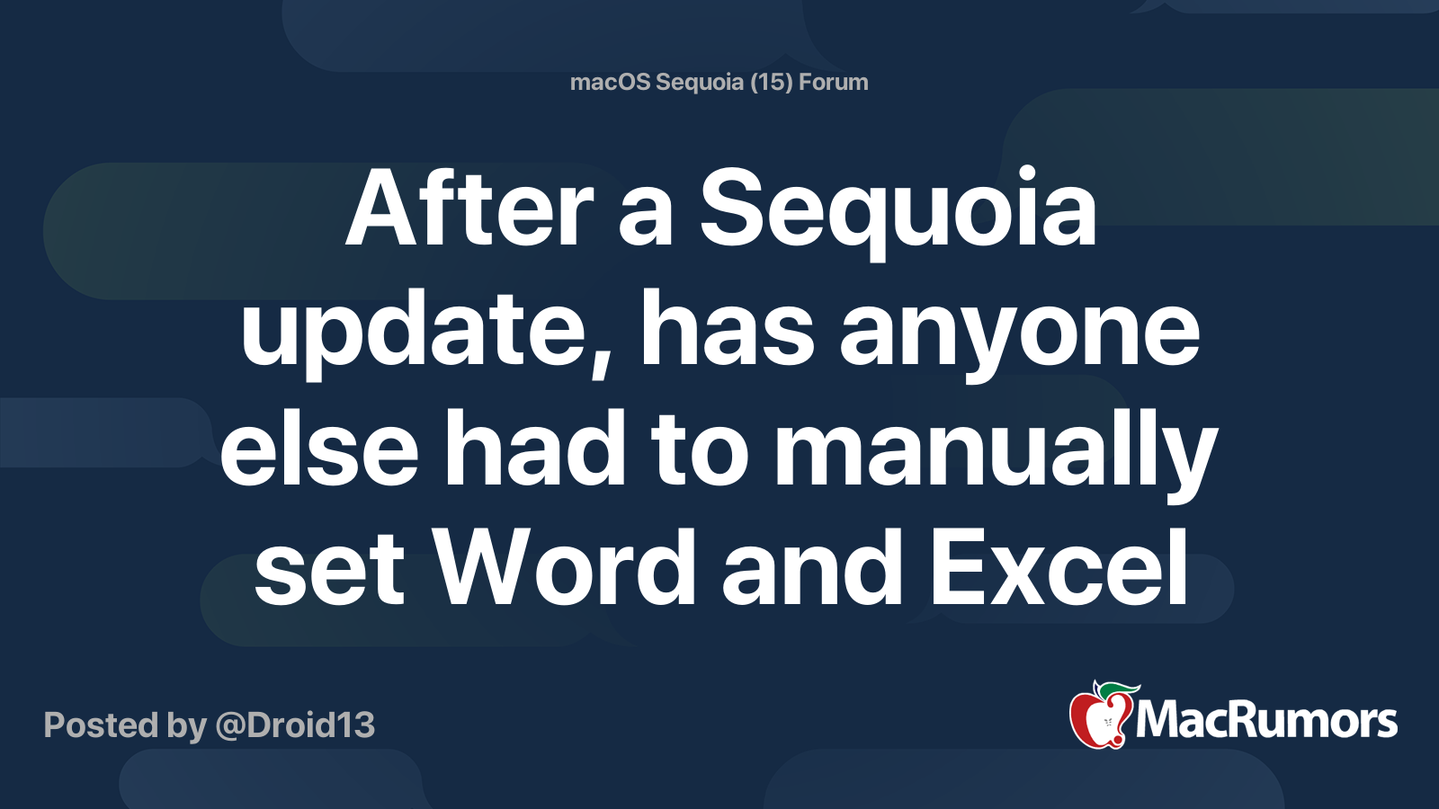 After a Sequoia update, has anyone else had to manually set Word and Excel as the default apps ...