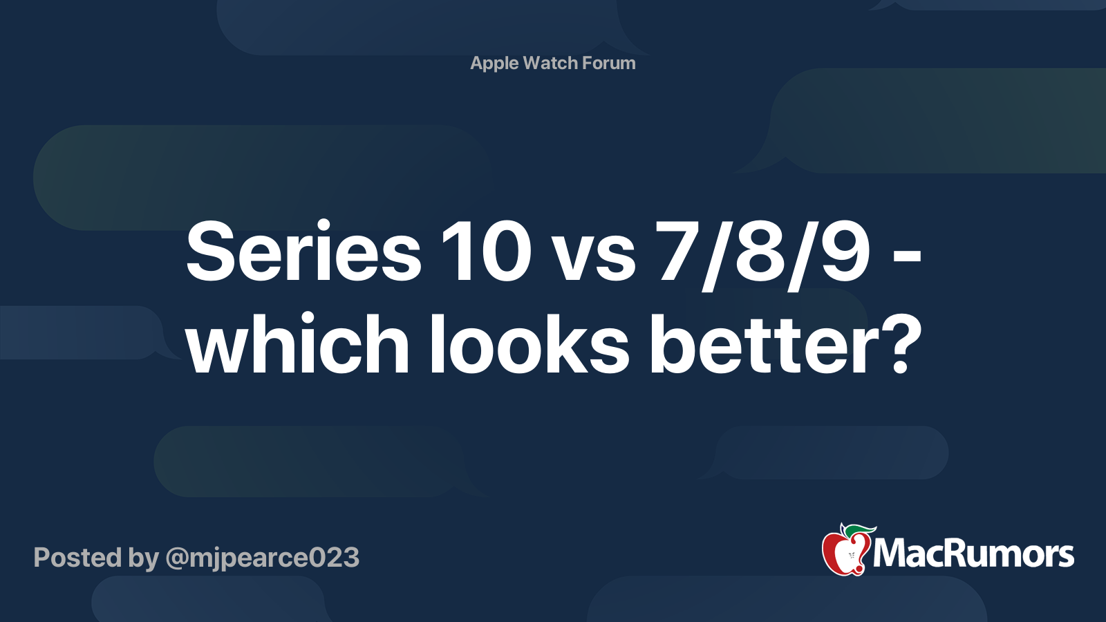 Series 10 vs 7/8/9 - which looks better? | MacRumors Forums