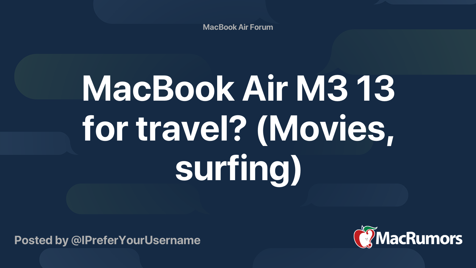 MacBook Air M3 13 for travel? (Movies, surfing) | MacRumors Forums