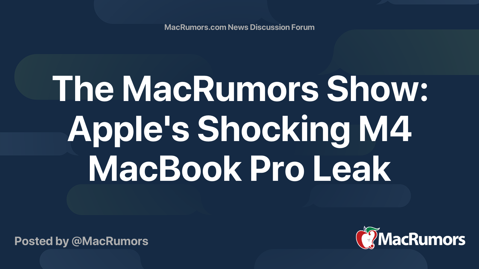 The MacRumors Show: Apple's Shocking M4 MacBook Pro Leak | MacRumors Forums
