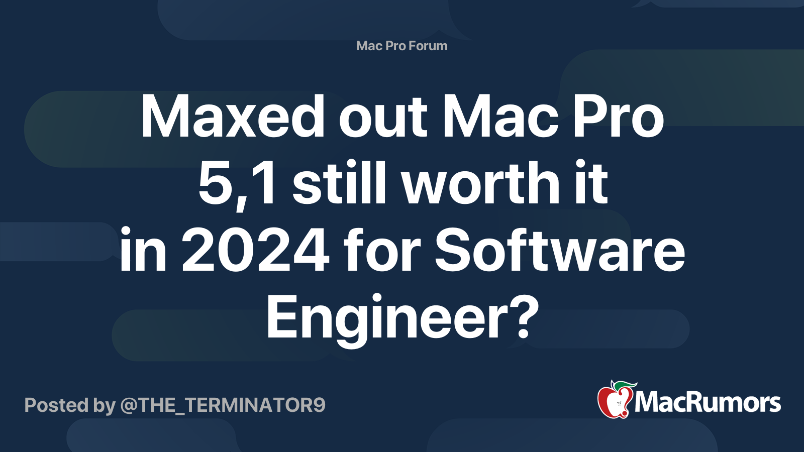 Maxed out Mac Pro 5,1 still worth it in 2024 for Software Engineer? | MacRumors Forums