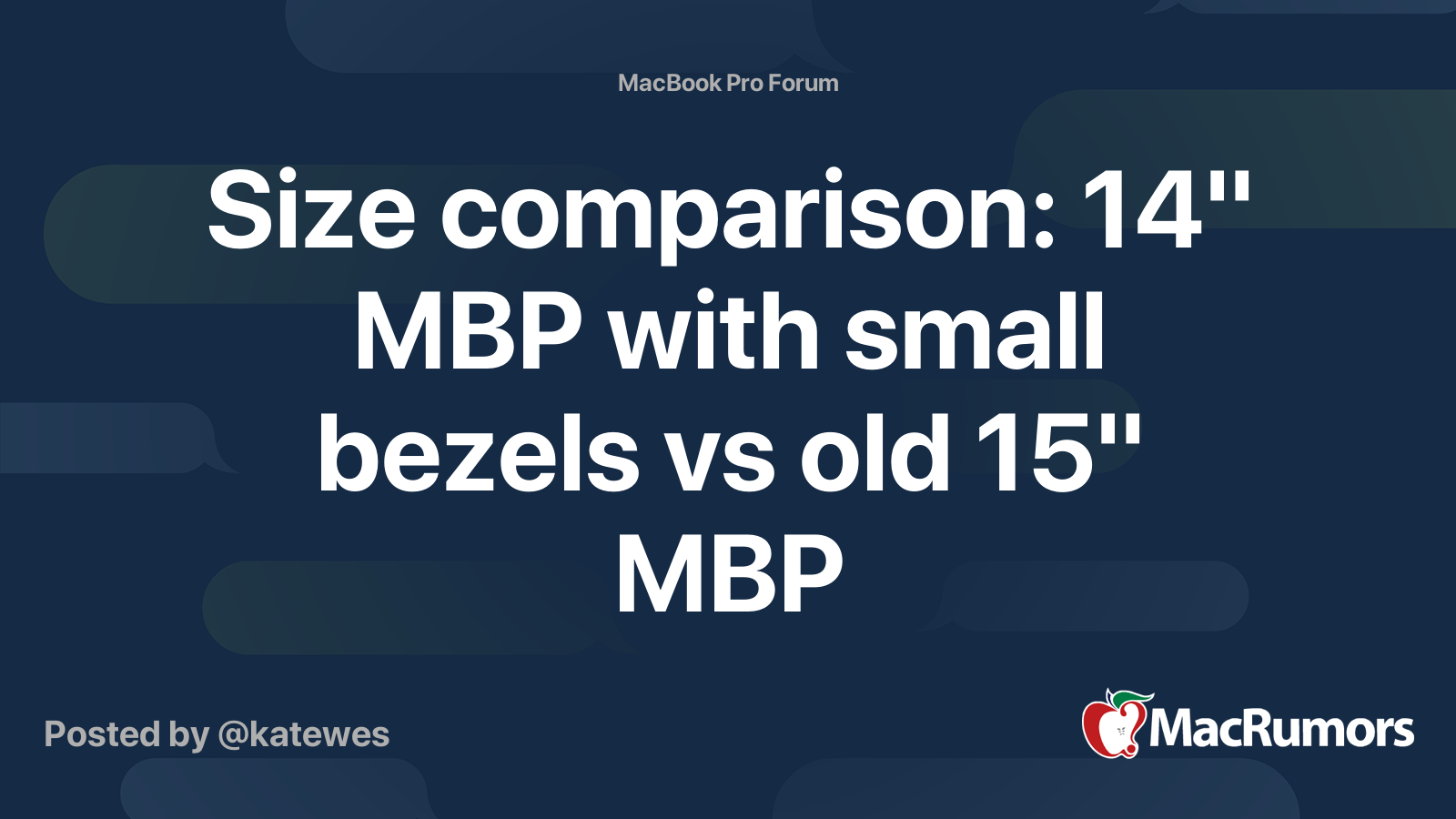 Size comparison: 14" MBP with small bezels vs old 15" MBP | MacRumors ...