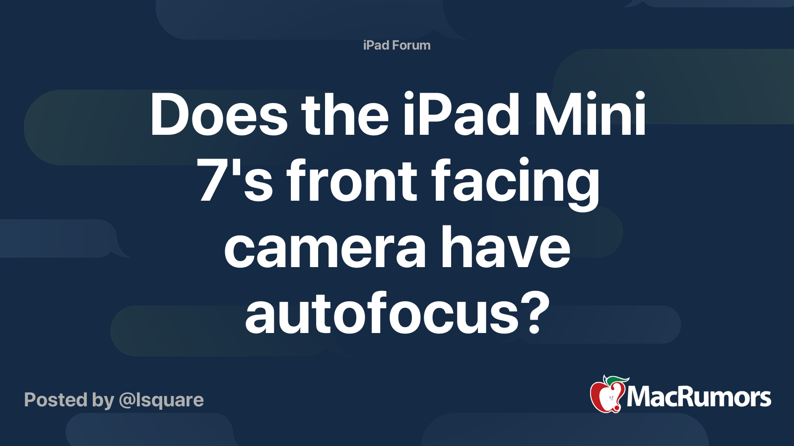 Does the iPad Mini 7's front facing camera have autofocus? | MacRumors Forums