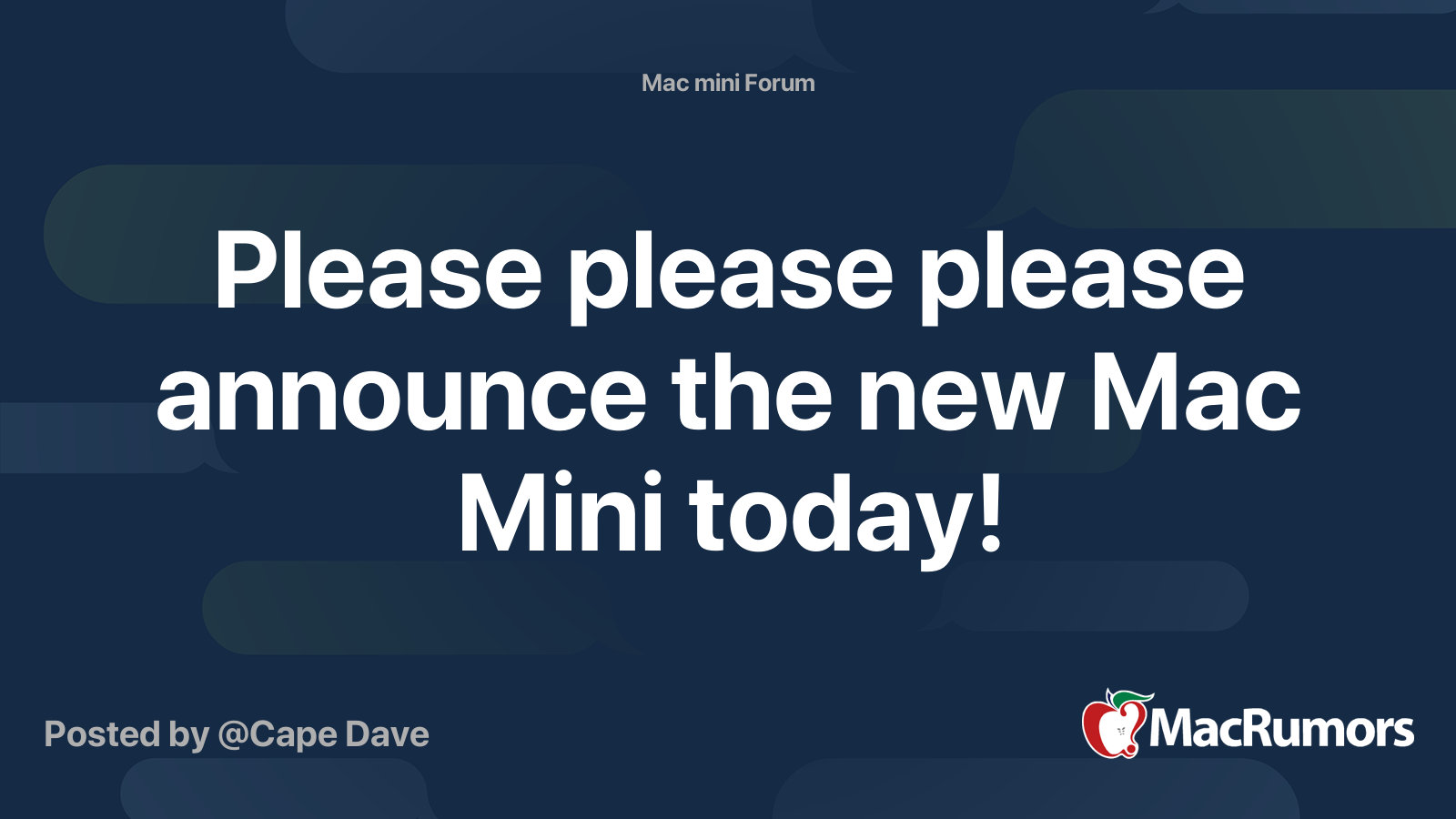 Please please please announce the new Mac Mini today! | MacRumors Forums