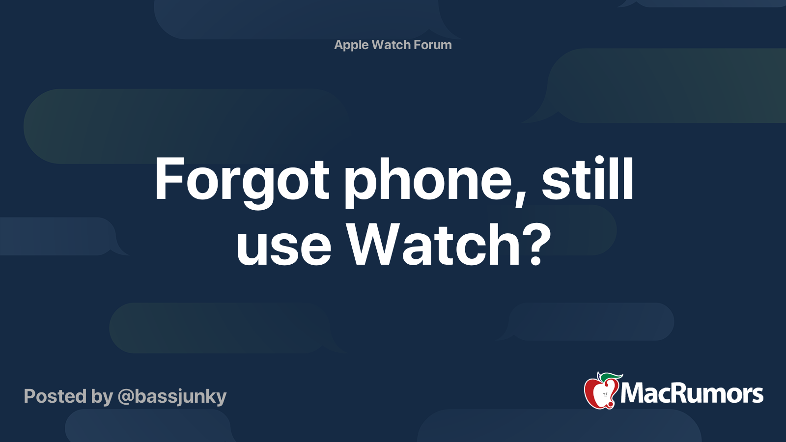 Forgot phone, still use Watch? | MacRumors Forums