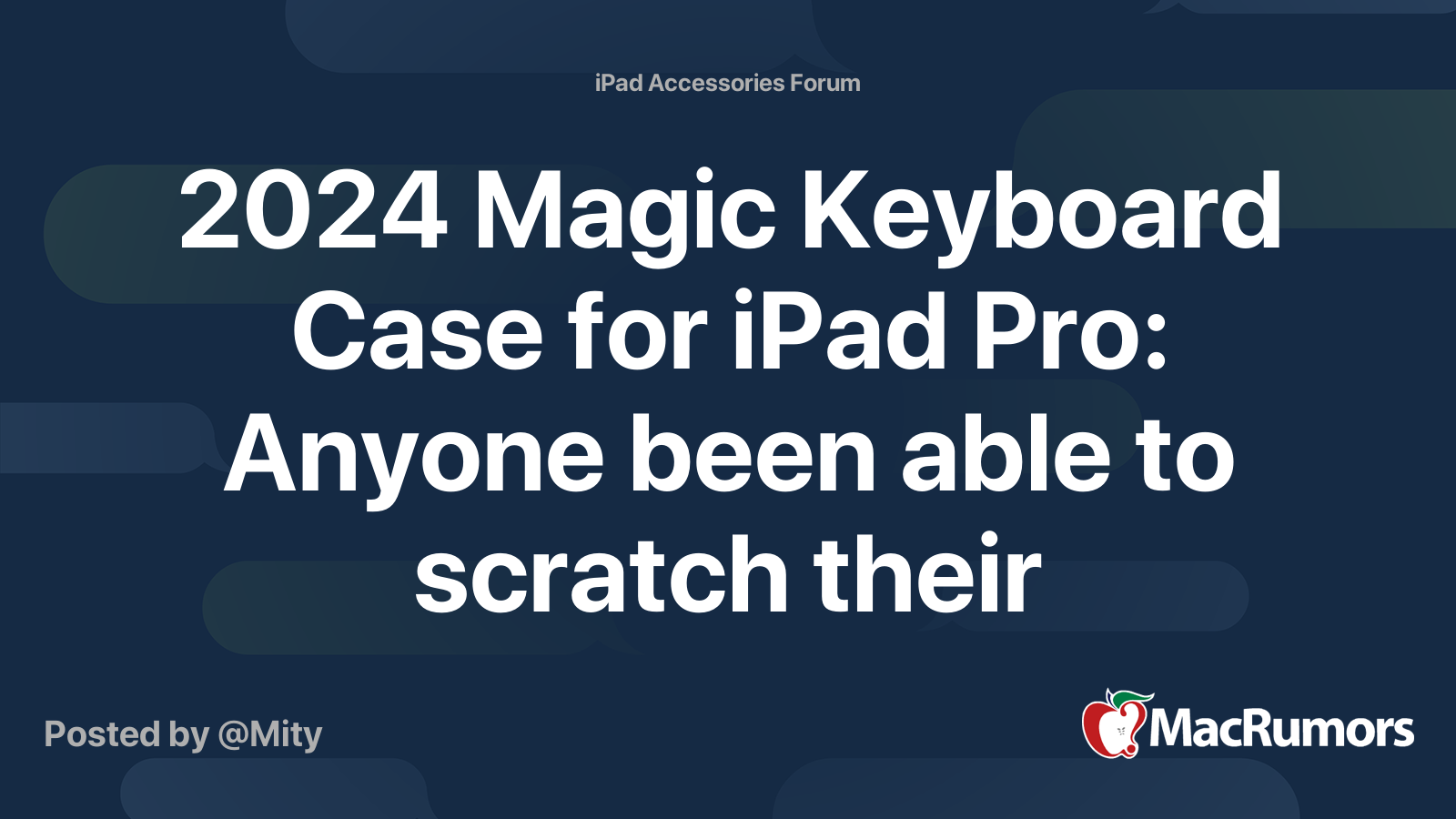 2024 Magic Keyboard Case for iPad Pro: Anyone been able to scratch their screen? Is the rocking ...