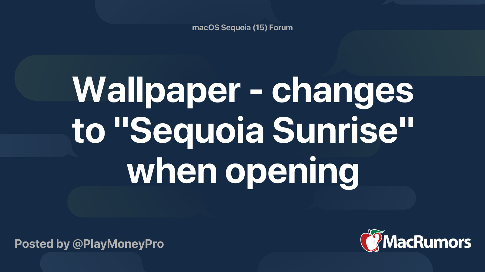 Wallpaper - changes to "Sequoia Sunrise" when opening | MacRumors Forums