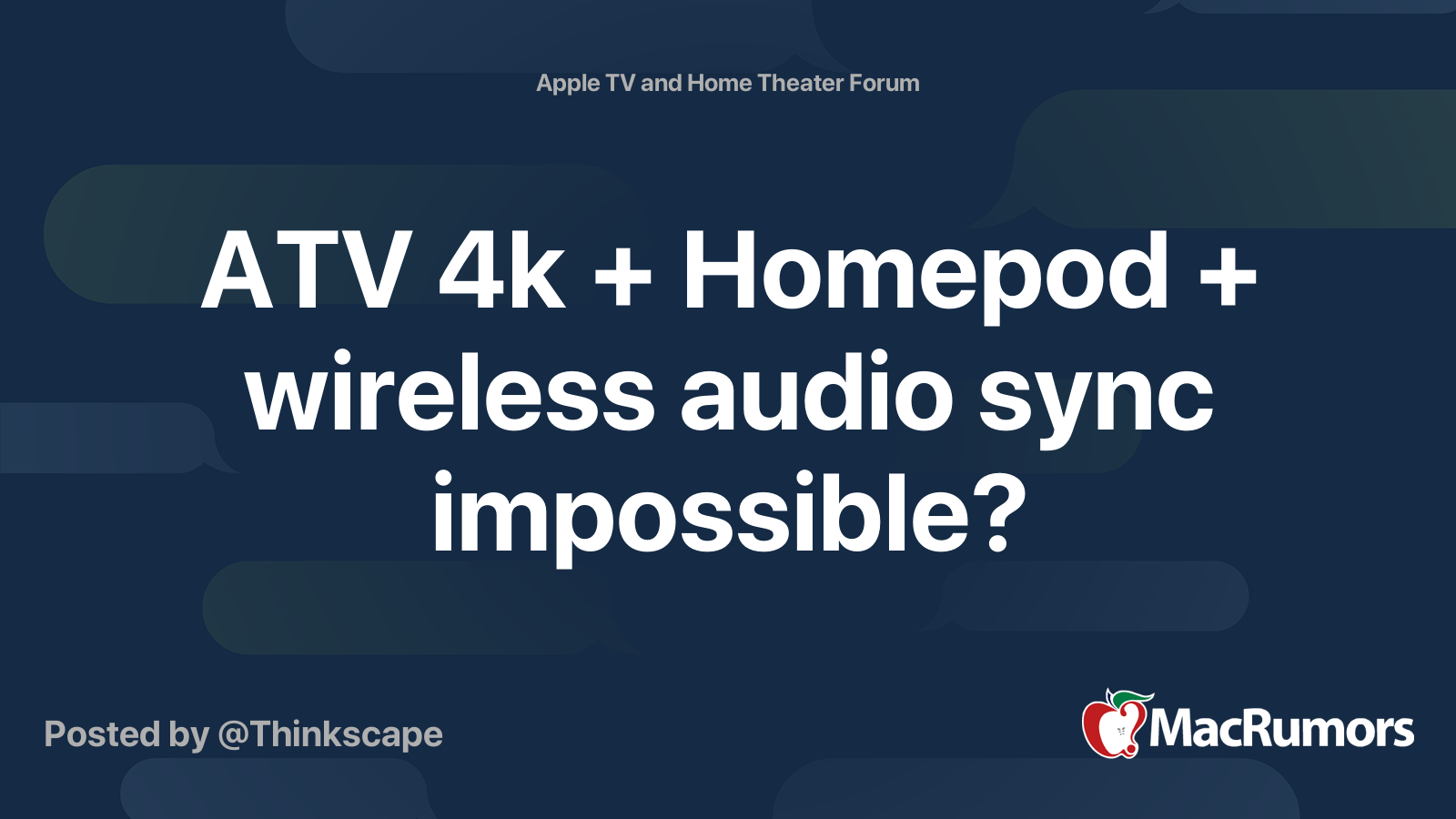 ATV 4k + Homepod + wireless audio sync impossible? | MacRumors Forums