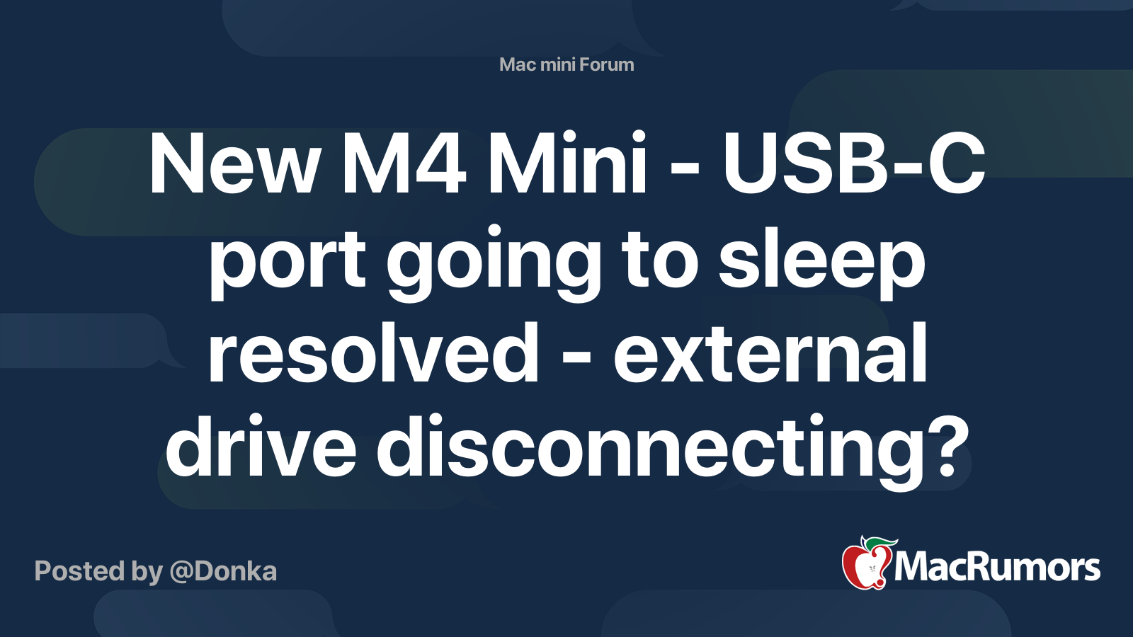 New M4 Mini - USB-C port going to sleep resolved - external drive disconnecting? | MacRumors Forums