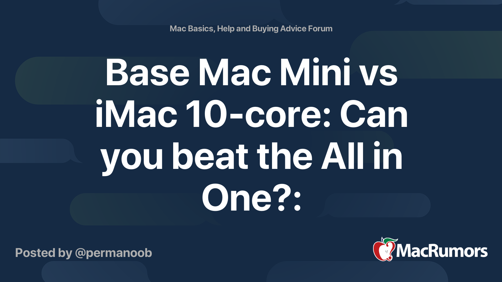 Base Mac Mini vs iMac 10-core: Can you beat the All in One?: | MacRumors Forums