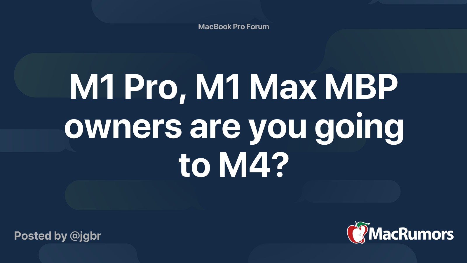 M1 Pro, M1 Max MBP owners are you going to M4? | MacRumors Forums
