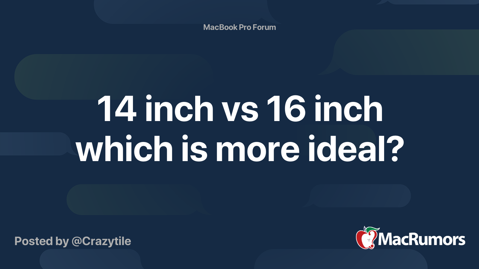 14 inch vs 16 inch which is more ideal? | MacRumors Forums