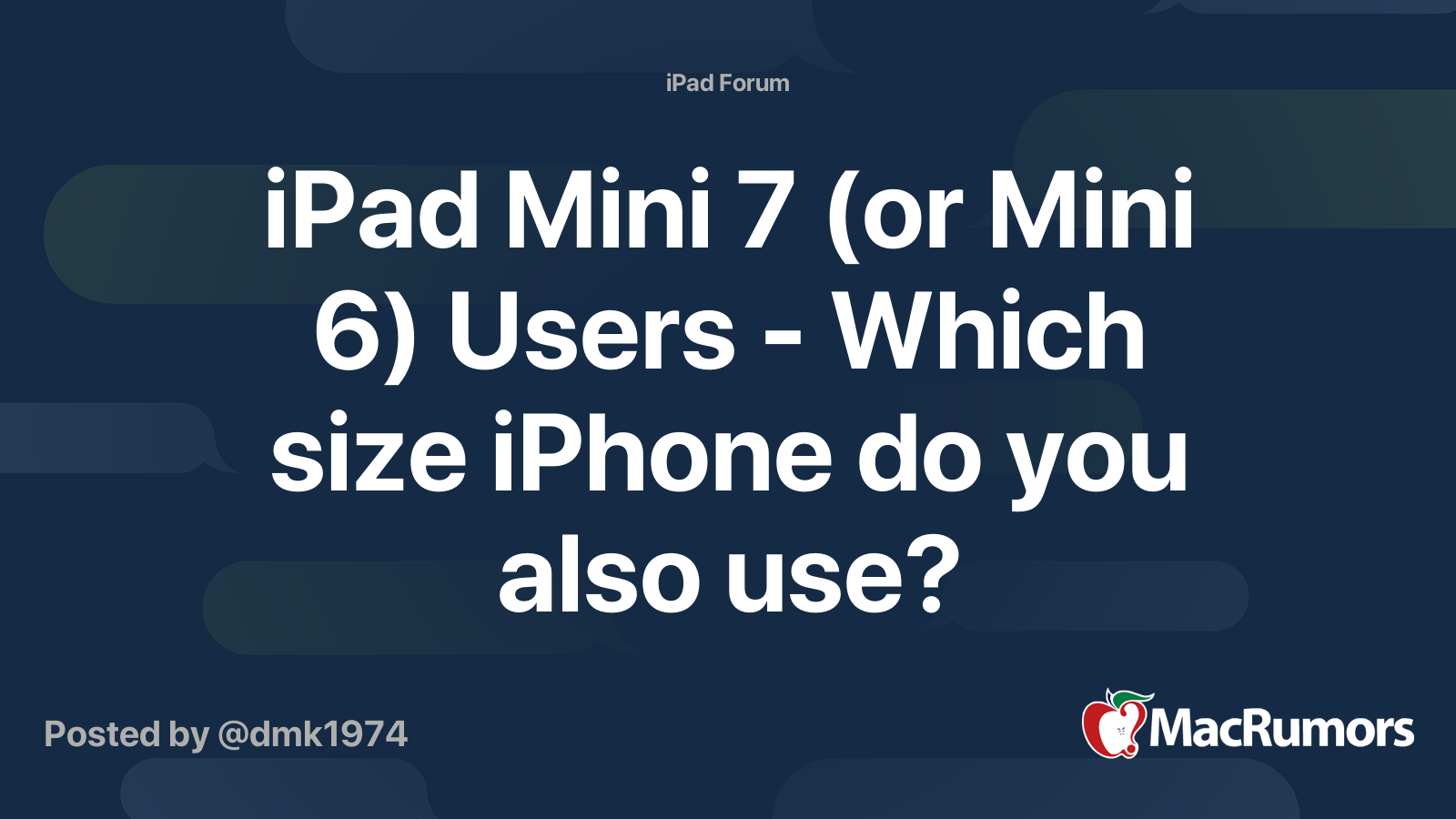 iPad Mini 7 (or Mini 6) Users - Which size iPhone do you also use? | MacRumors Forums