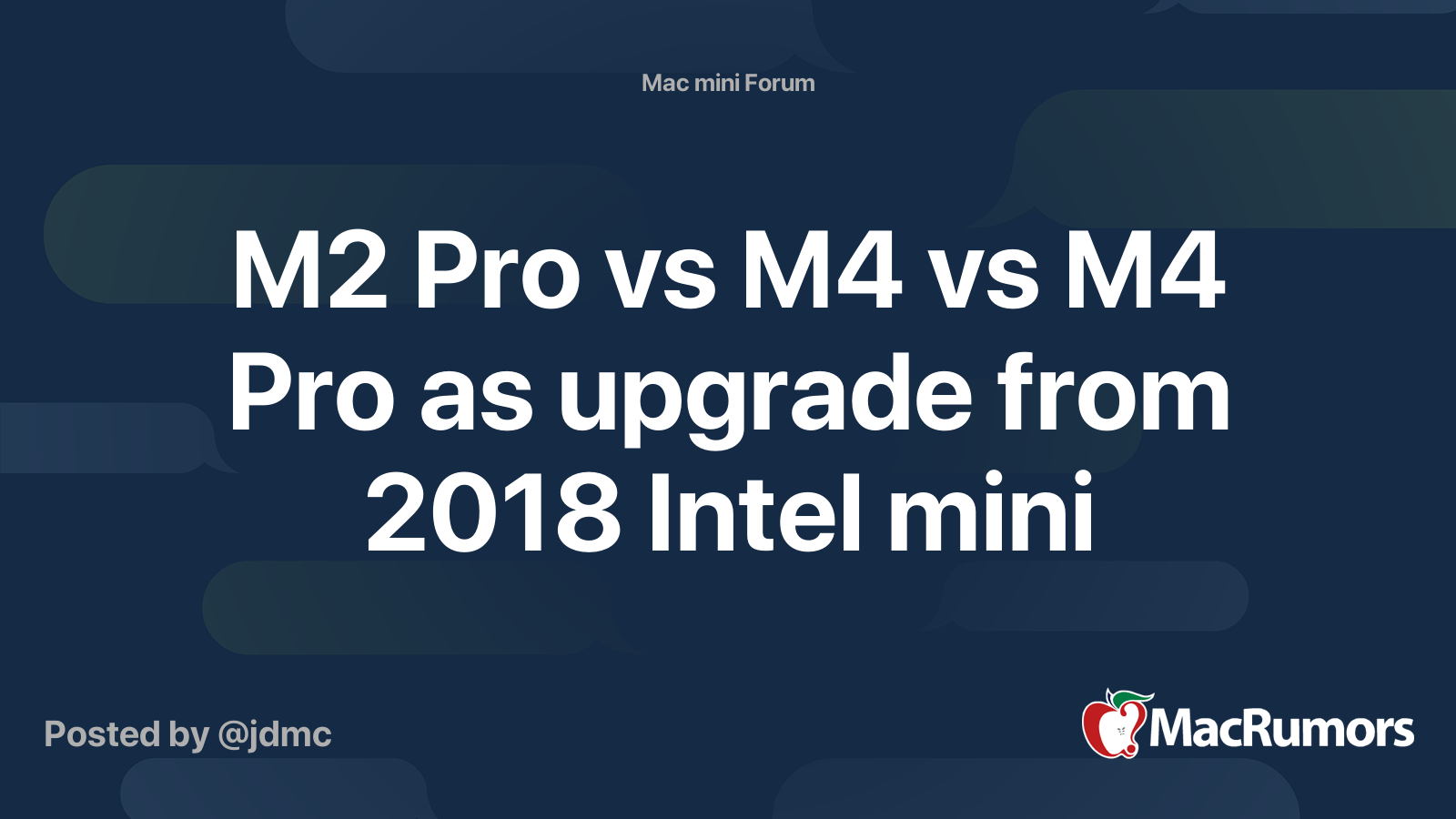 M2 Pro vs M4 vs M4 Pro as upgrade from 2018 Intel mini | MacRumors Forums