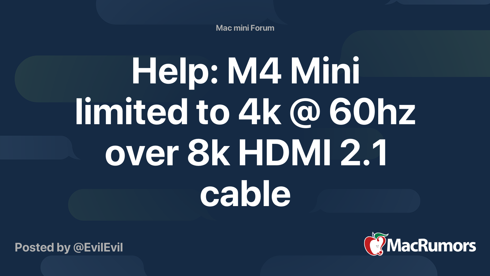 Help: M4 Mini limited to 4k @ 60hz over 8k HDMI 2.1 cable | MacRumors Forums