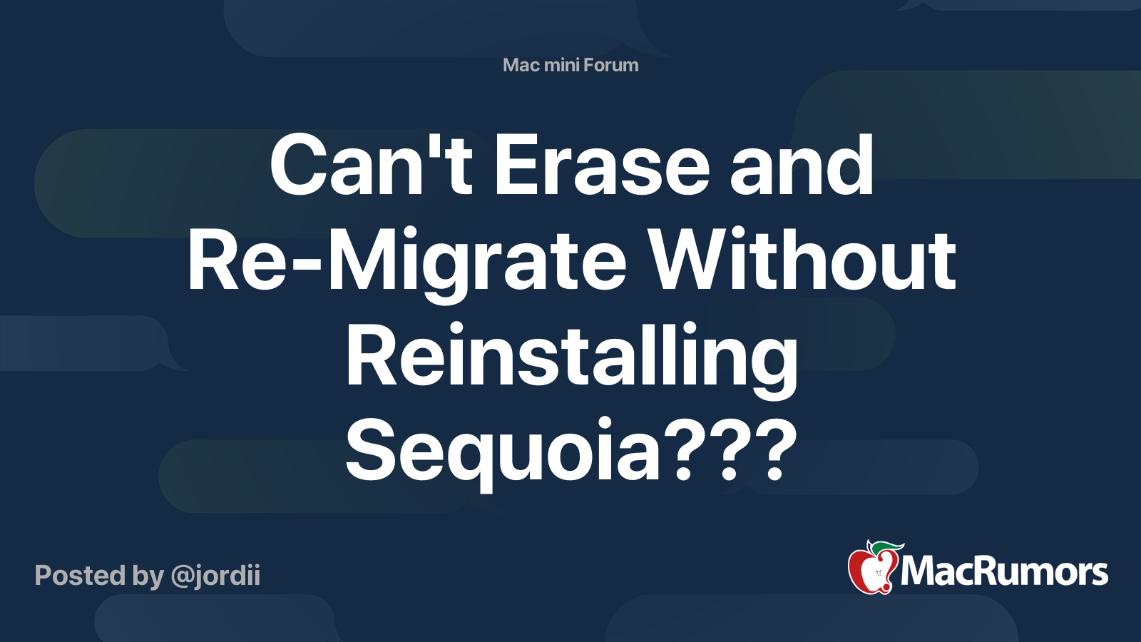 Can't Erase and Re-Migrate Without Reinstalling Sequoia??? | MacRumors Forums