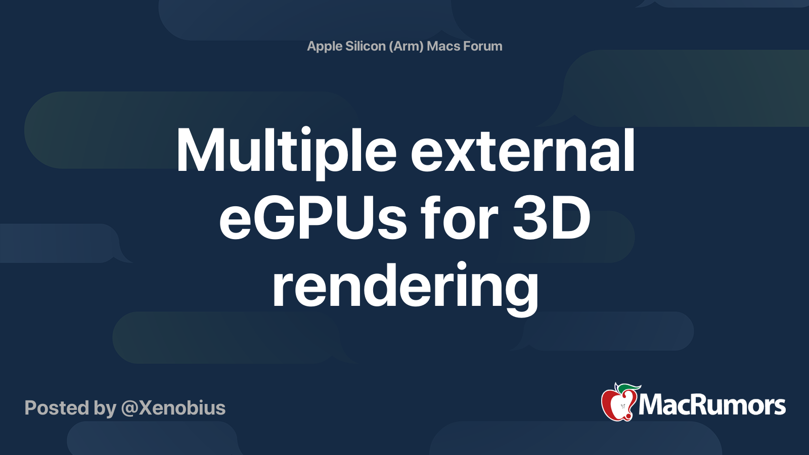 Multiple external eGPUs for 3D rendering | MacRumors Forums