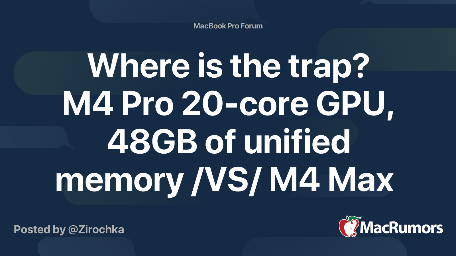 Where is the trap? M4 Pro 20-core GPU, 48GB of unified memory /VS/ M4 Max 32-core 36GB of ...