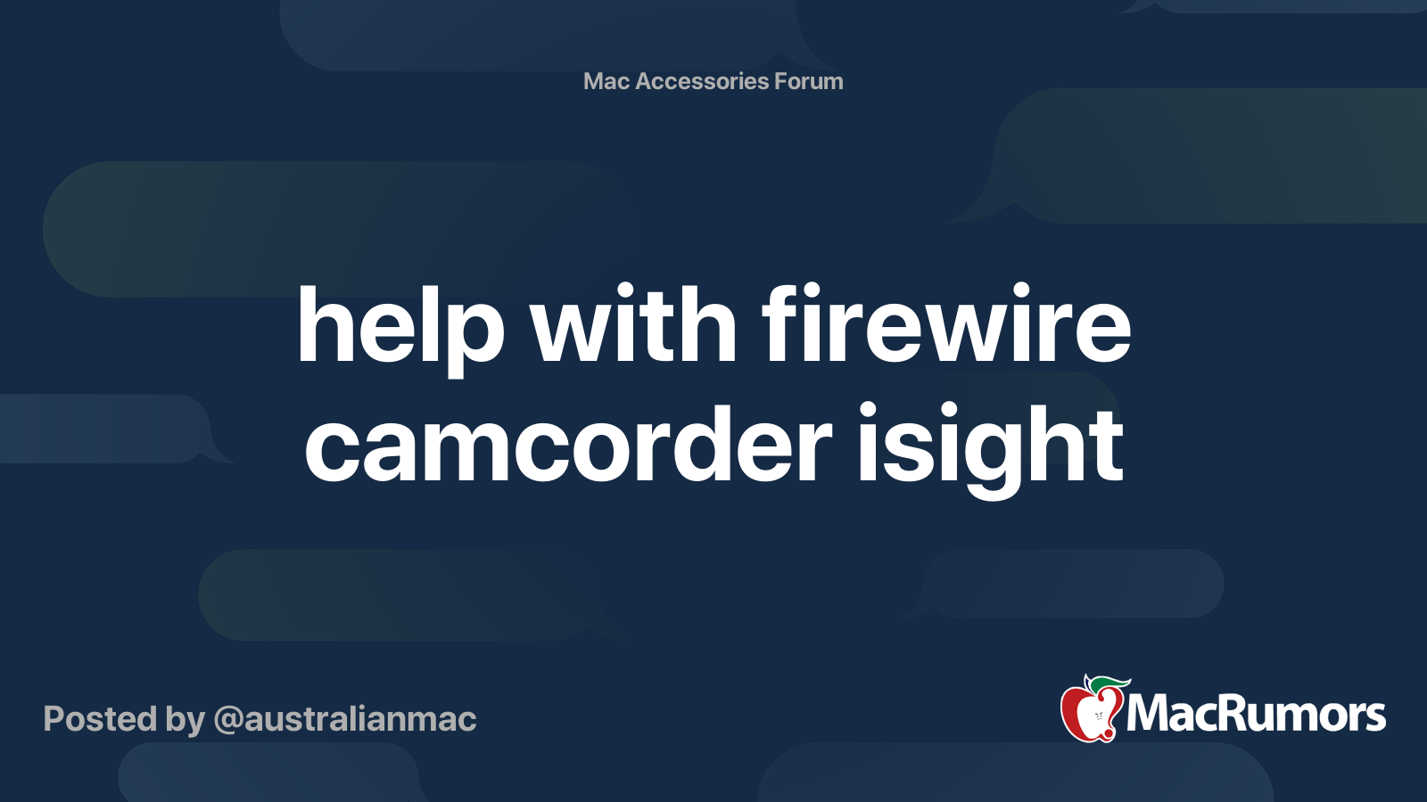 help with firewire camcorder isight | MacRumors Forums