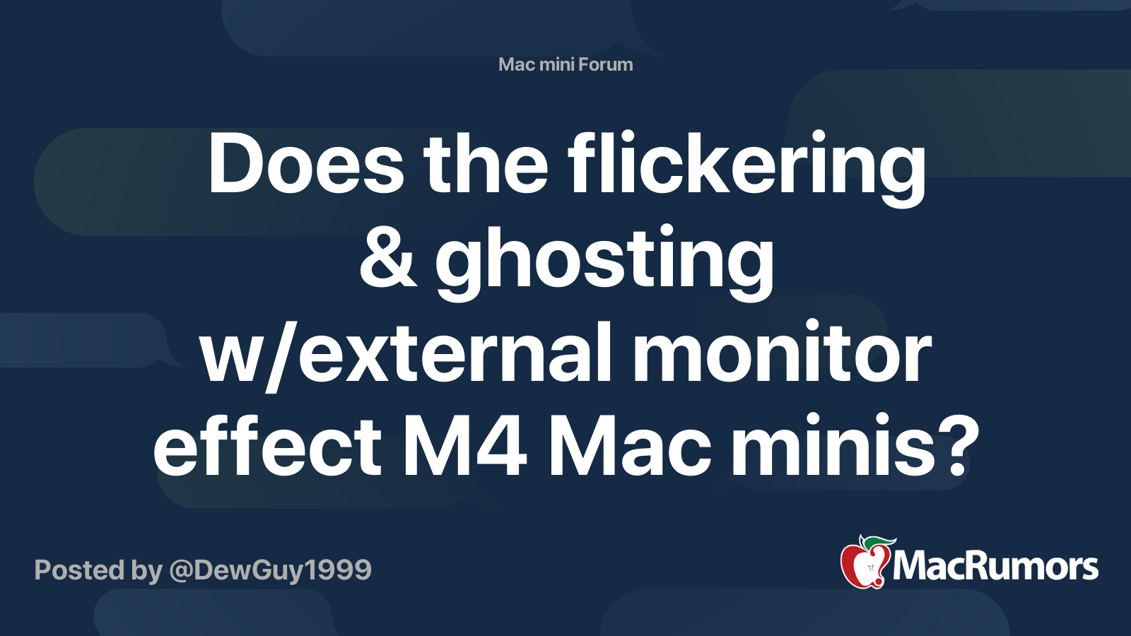 Does the flickering & ghosting w/external monitor effect M4 Mac minis ...