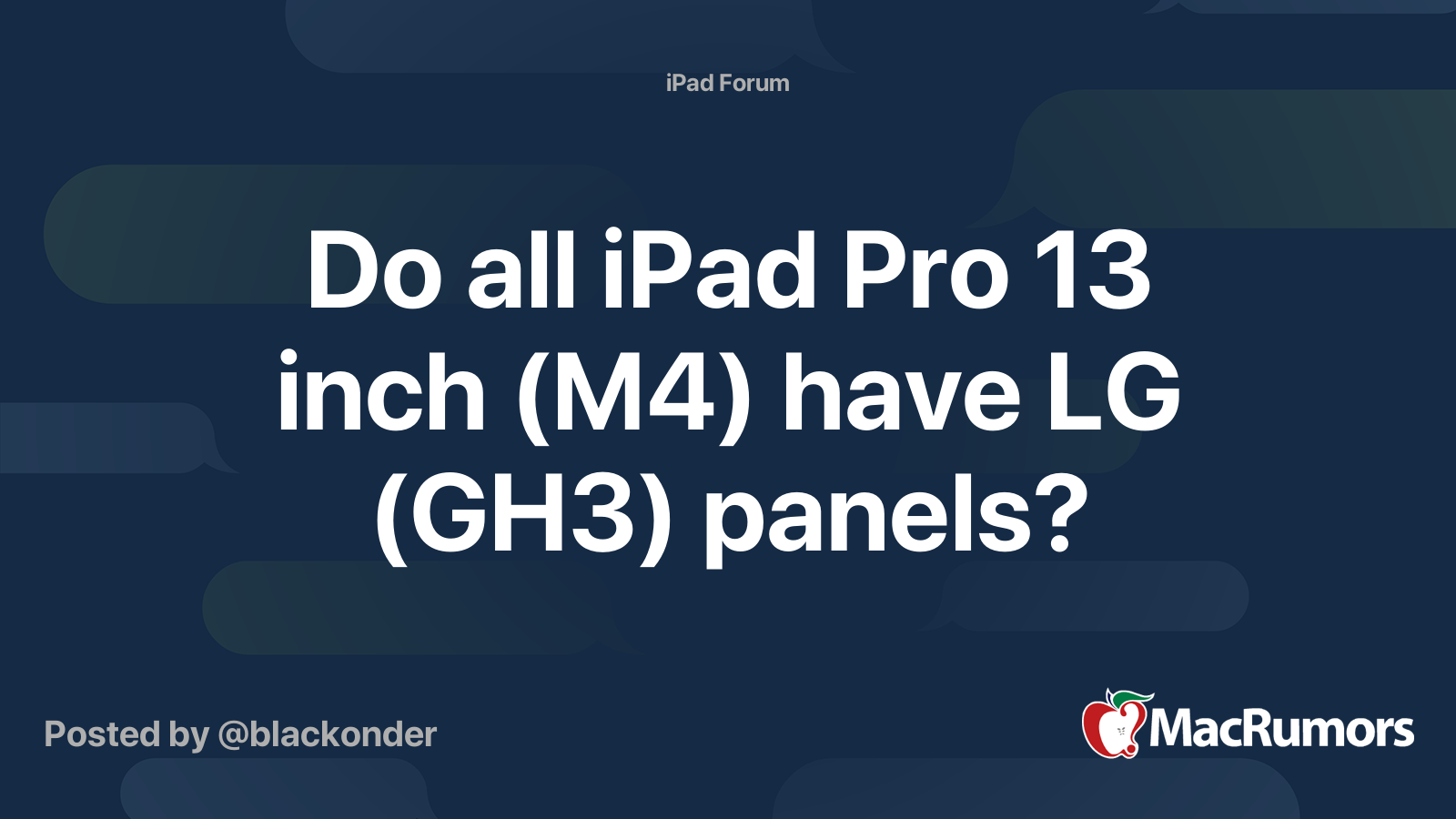 Do all iPad Pro 13 inch (M4) have LG (GH3) panels? | MacRumors Forums