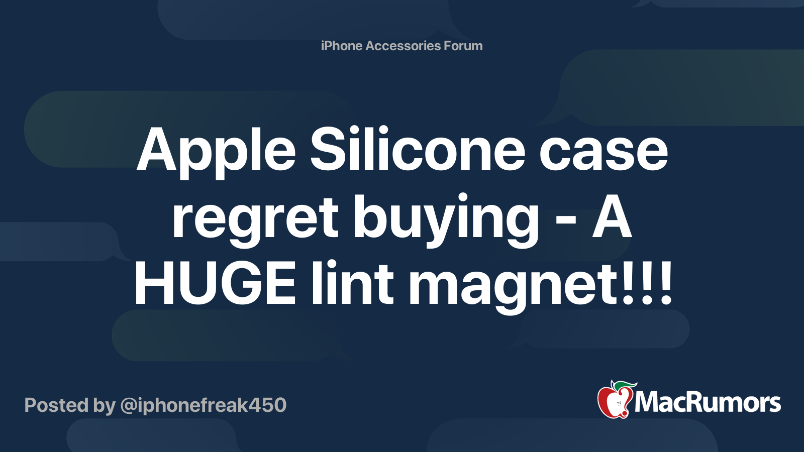 Apple Silicone case regret buying - A HUGE lint magnet!!! | MacRumors Forums