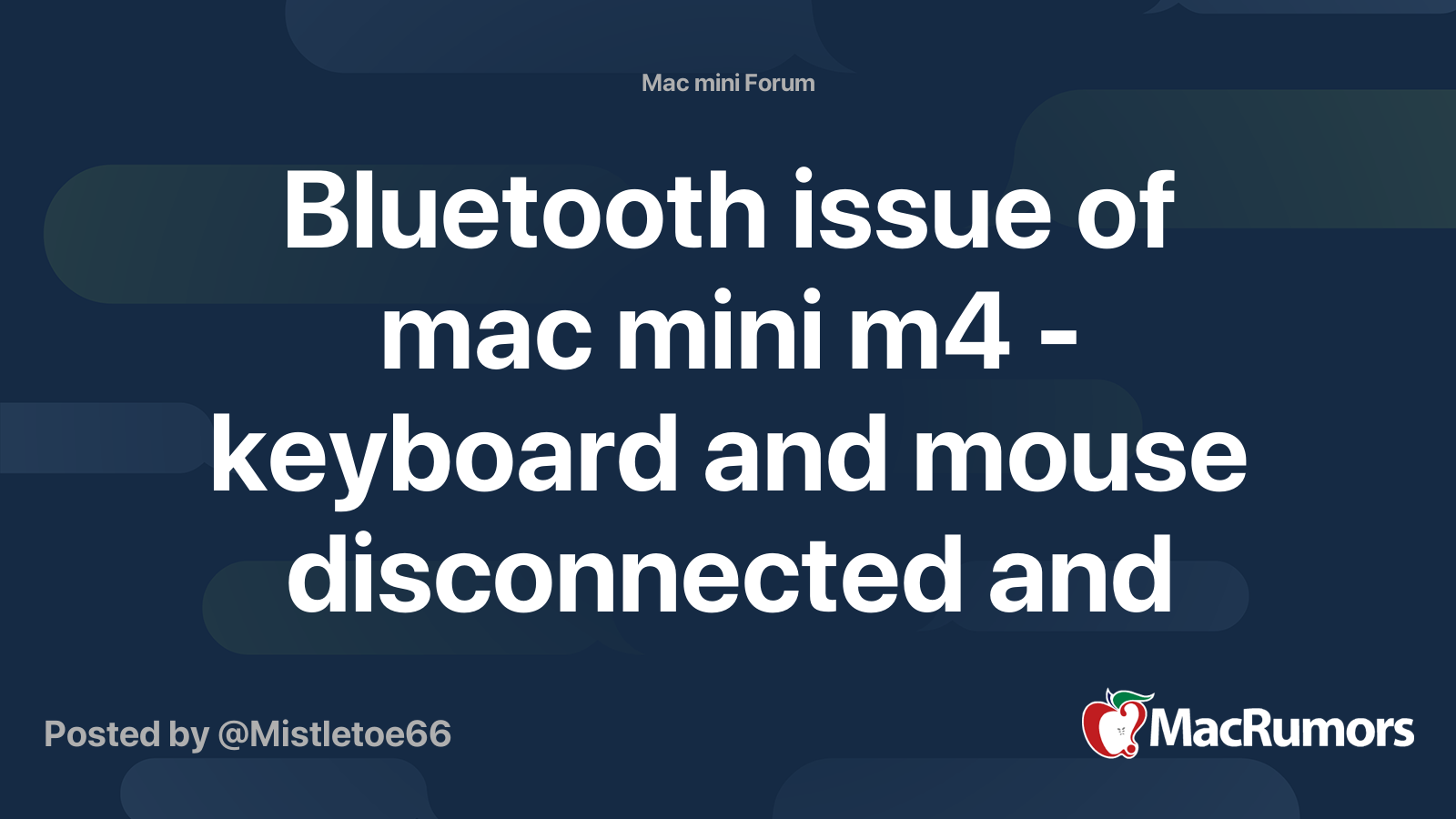 Bluetooth issue of mac mini m4 - keyboard and mouse disconnected and locked out. | MacRumors Forums