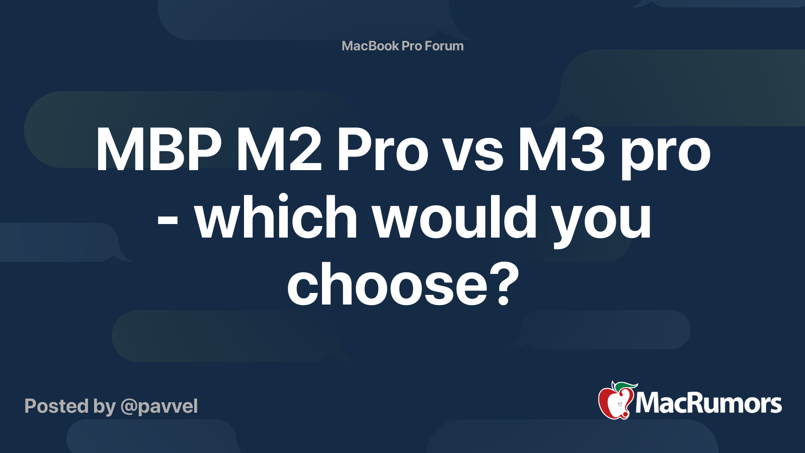 MBP M2 Pro vs M3 pro - which would you choose? | MacRumors Forums
