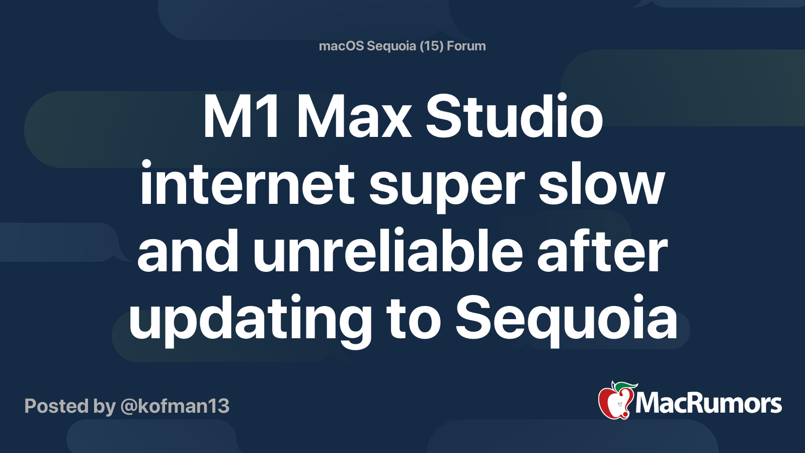 M1 Max Studio internet super slow and unreliable after updating to Sequoia | MacRumors Forums