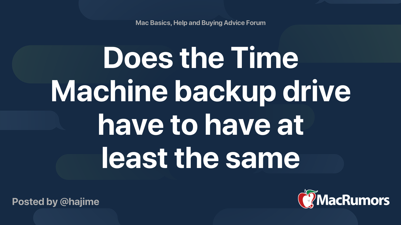 Does the Time Machine backup drive have to have at least the same capacity as the boot drive ...